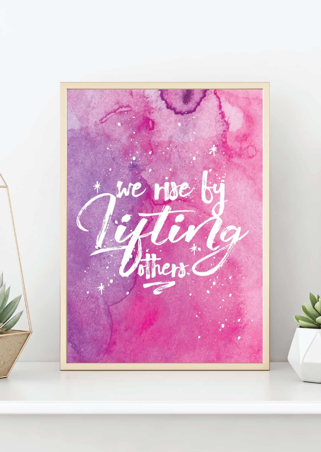 Free Printable Wall Art Quote: "We Rise By Lifting Others"